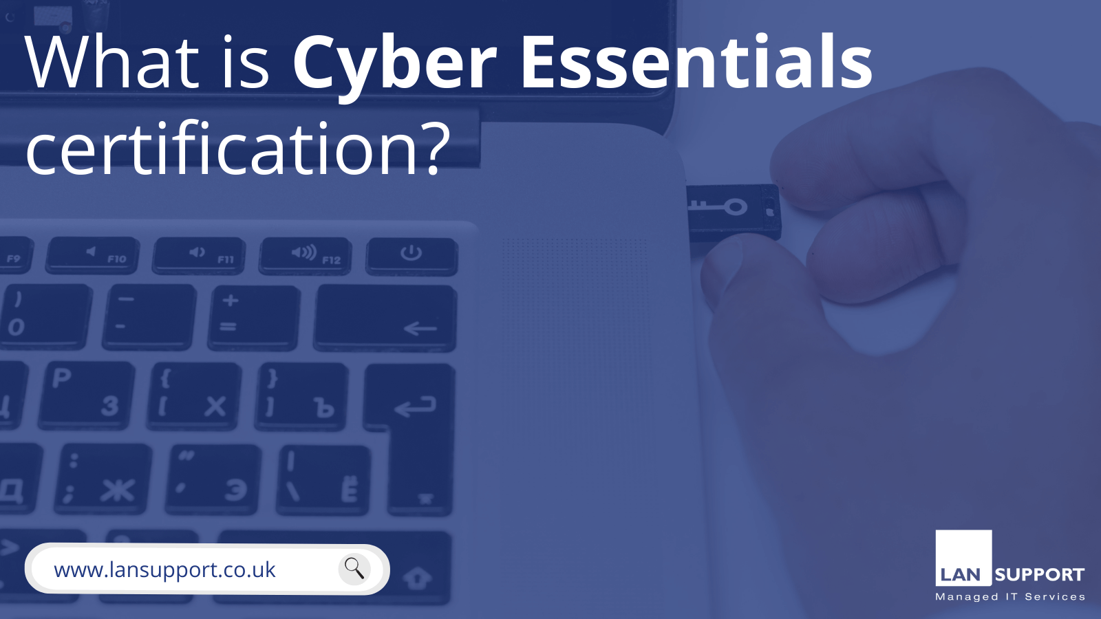 What is Cyber Essentials certification? - Lan Support What is Cyber Essentials certification? - Lan Support